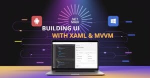 Building UI with XAML and MVVM in .NET MAUI - .Net Code Chronicles