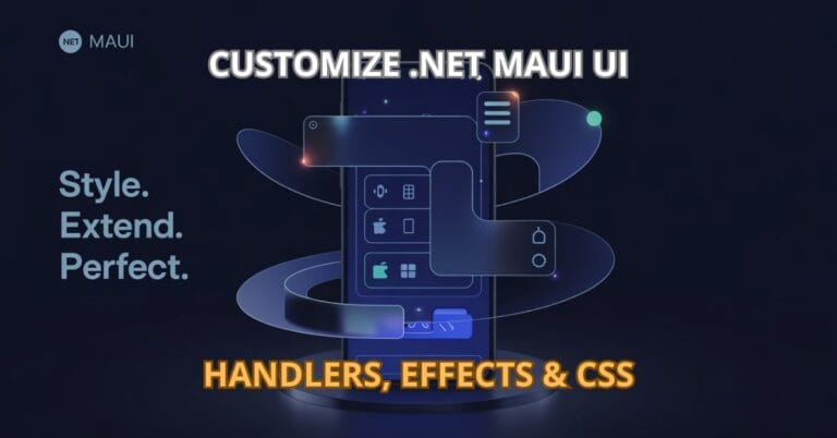 Customize .NET MAUI UI with Handlers, Effects & CSS