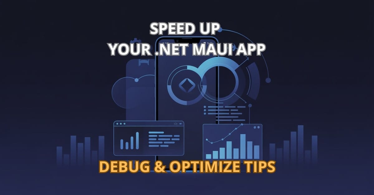Speed Up Your Maui App Debug And Optimize Tips Code Chronicles