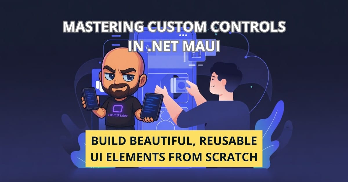 Mastering Custom Controls in .NET MAUI Mastering Custom Controls in .NET MAUI