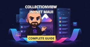 CollectionView in .NET MAUI: Complete Guide